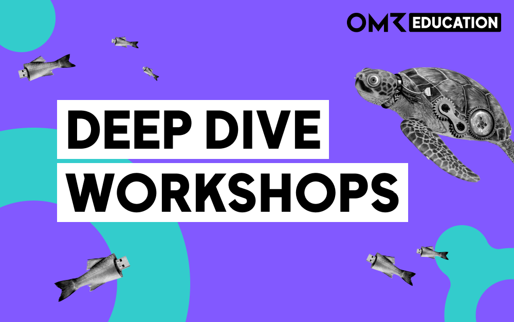 OMR Deep Dive Workshops – OMR Education